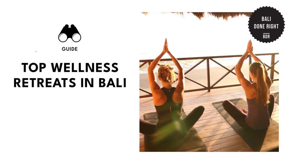 18 Bali Wellness Retreats To “Namaste” Your Stress Away [2026 ]