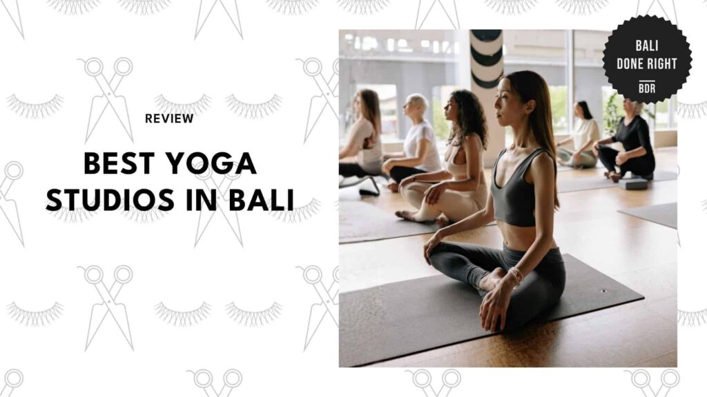 Top 5 Yoga Studios in Bali Worth Rolling Your Mat Out For [2025 ]
