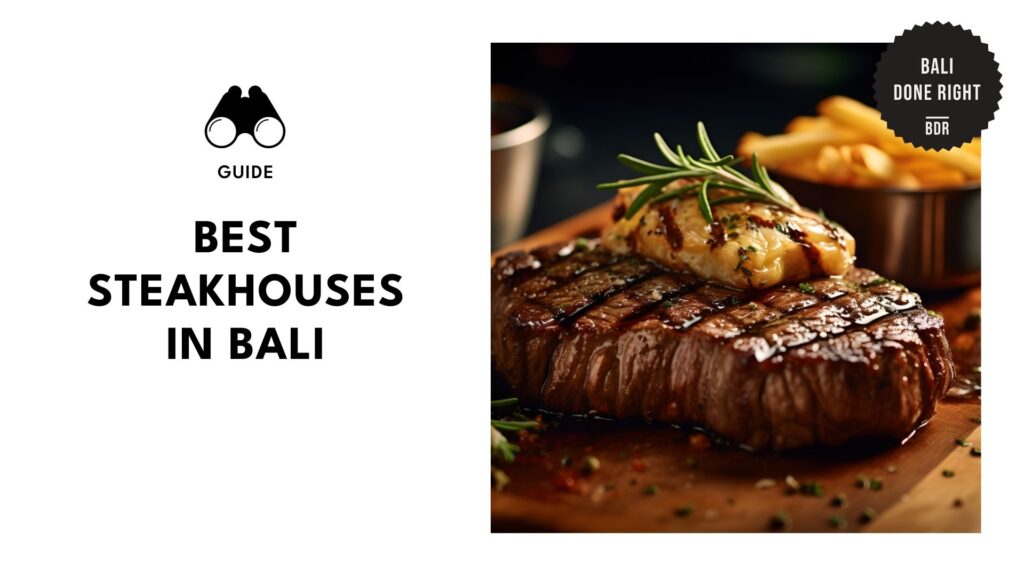 Top 12 Steakhouses in Bali I’d Pick for a Juicy Feast